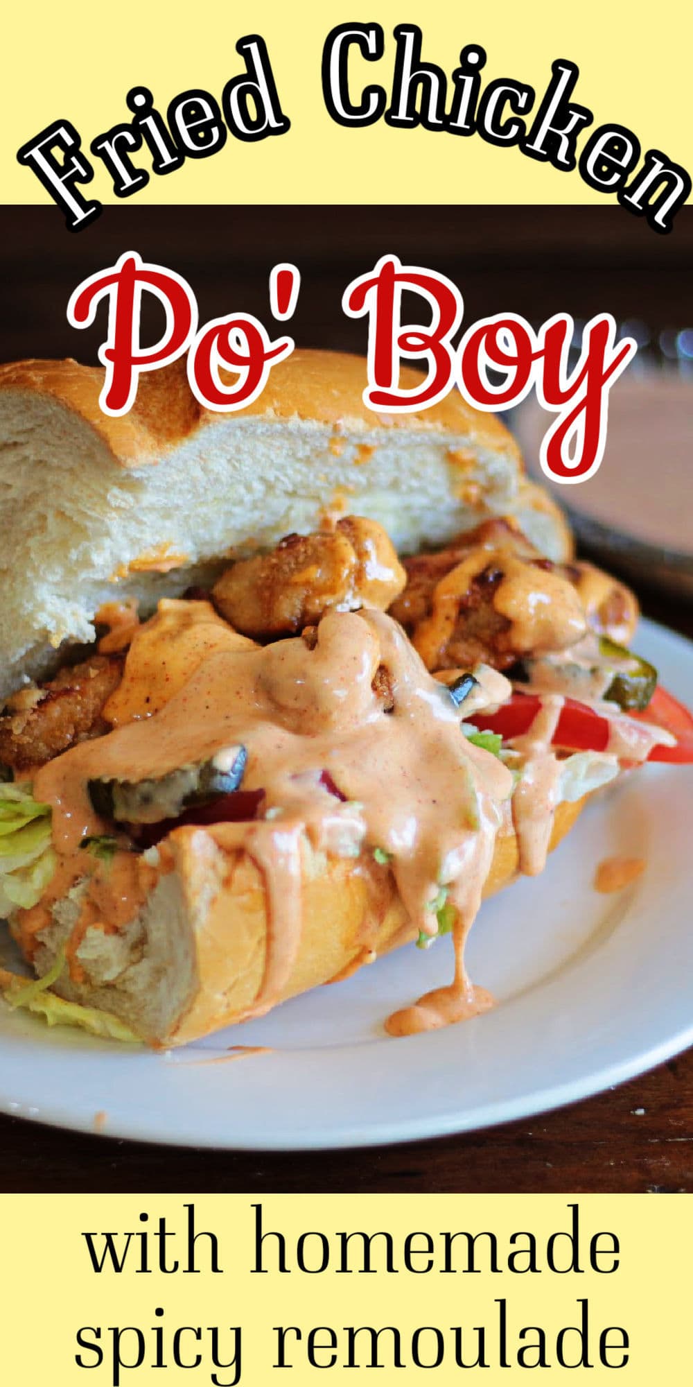 Fried Chicken Po'Boy Recipe with Homemade Remoulade - Restless Chipotle
