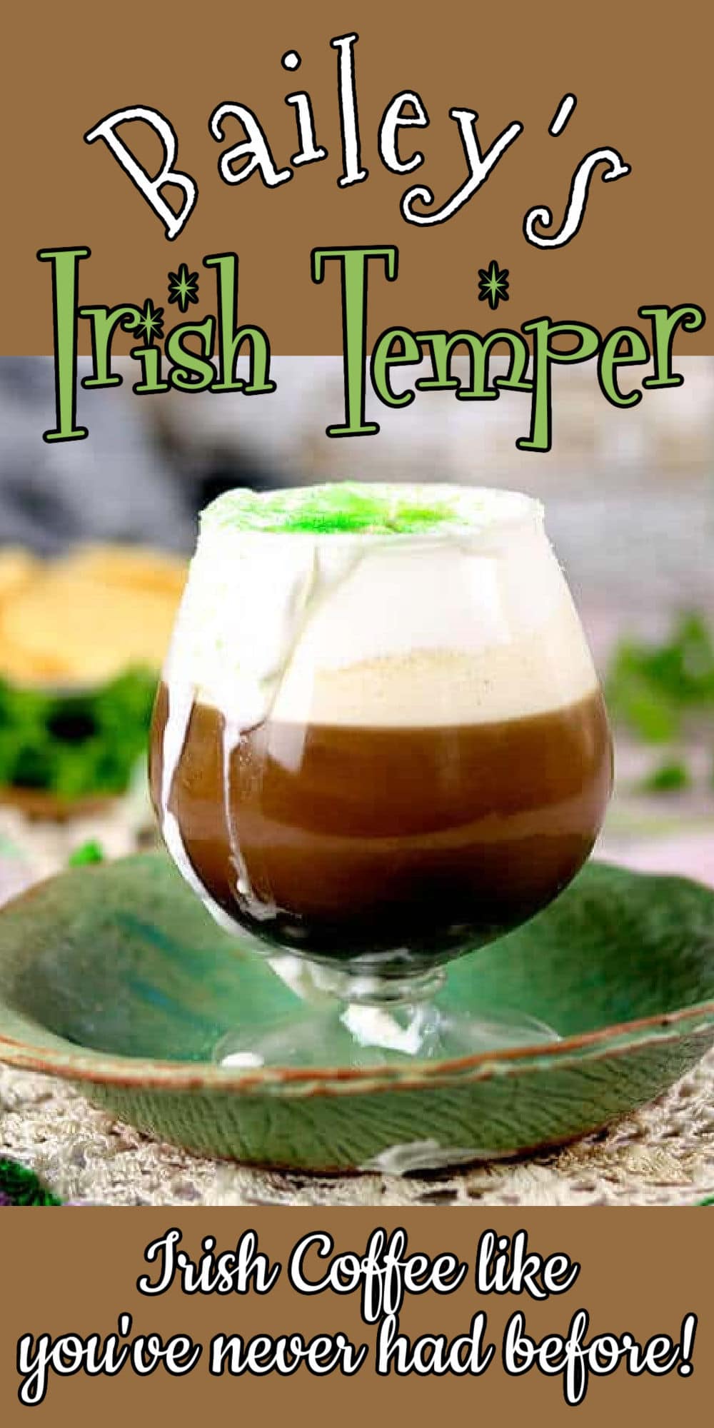 Bailey's Irish Temper : An Irish Coffee Recipe - Restless Chipotle