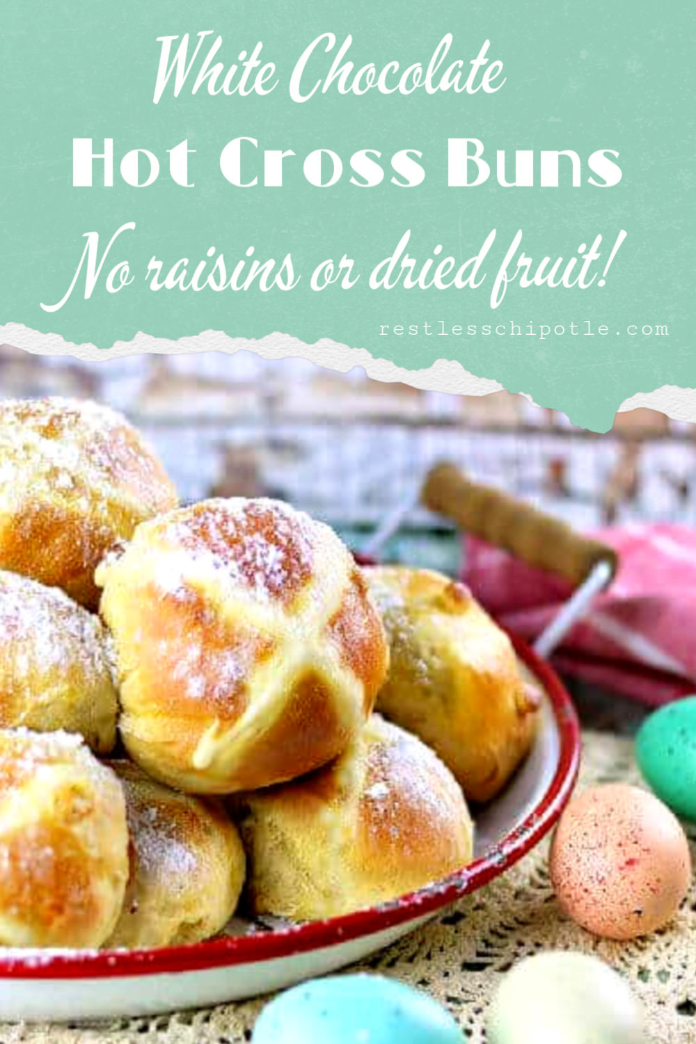 White Chocolate Hot Cross Buns Recipe - No Raisins | Restless Chipotle