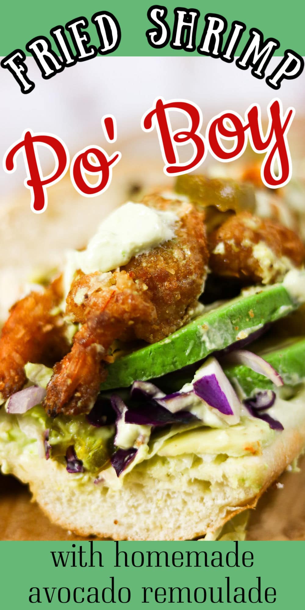 Shrimp Po Boy with Spicy Avocado Remoulade - Restless Chipotle