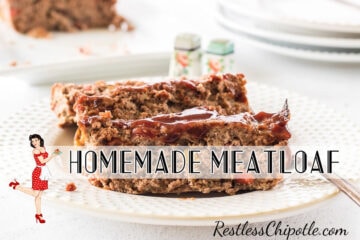 Homemade Meatloaf Recipe - Restless Chipotle